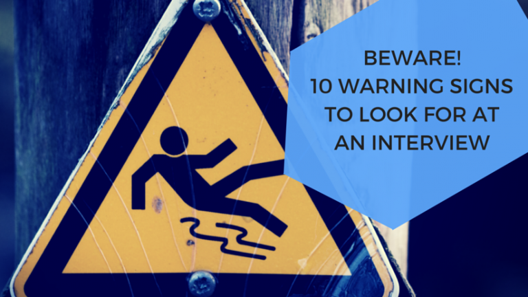 Beware! 10 Warning Signs To Look For At An Interview